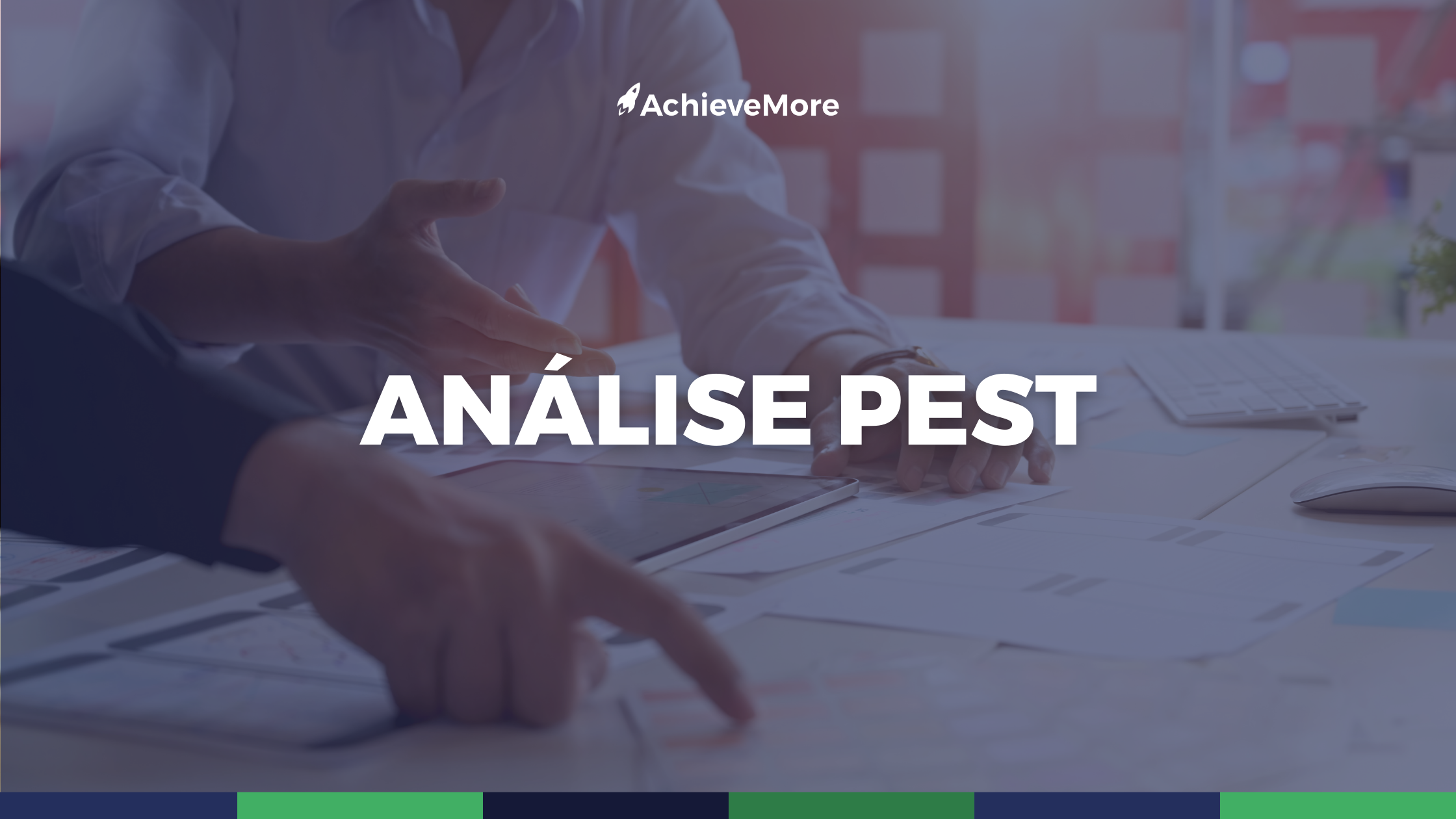 O que é análise PEST? E para o que serve? - AchieveMore